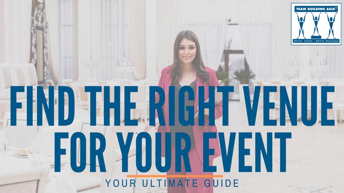 The Ultimate Guide to Finding a Venue for Your Event - Team Building Asia